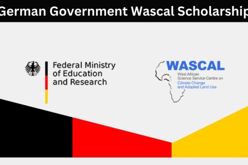 German Government Wascal Scholarship For Africans 2025 | Fully Funded ...
